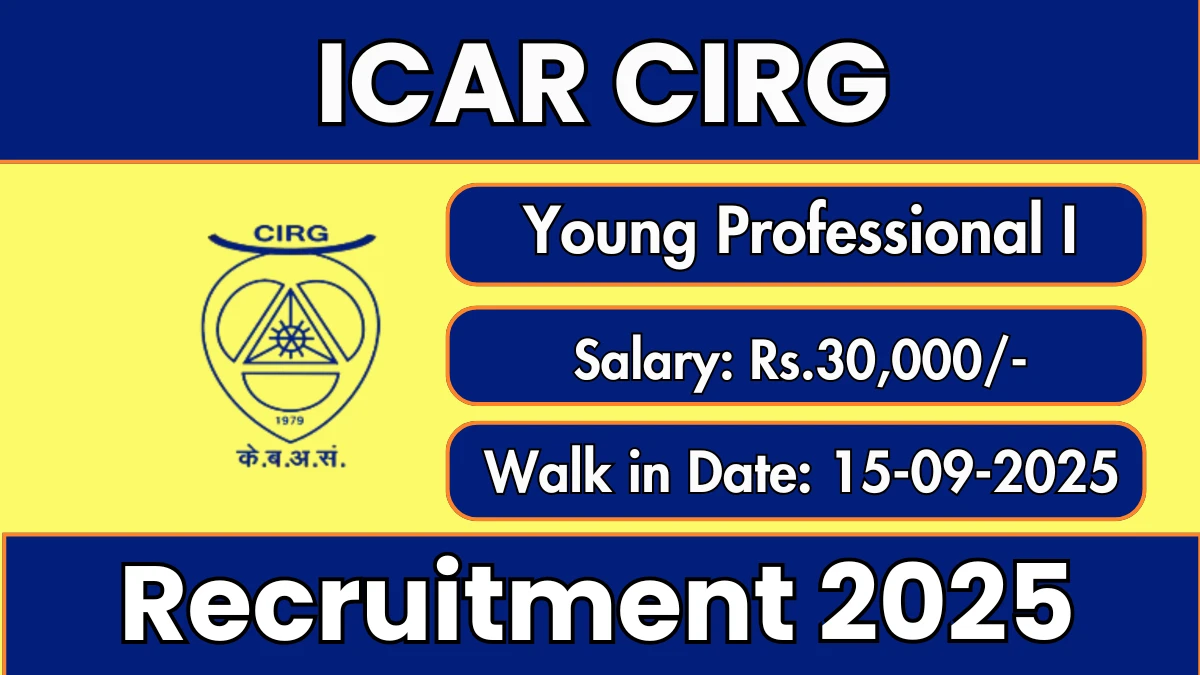 ICAR CIRG Young Professional I Recruitment 2025 – Walk in for 07 Posts ...